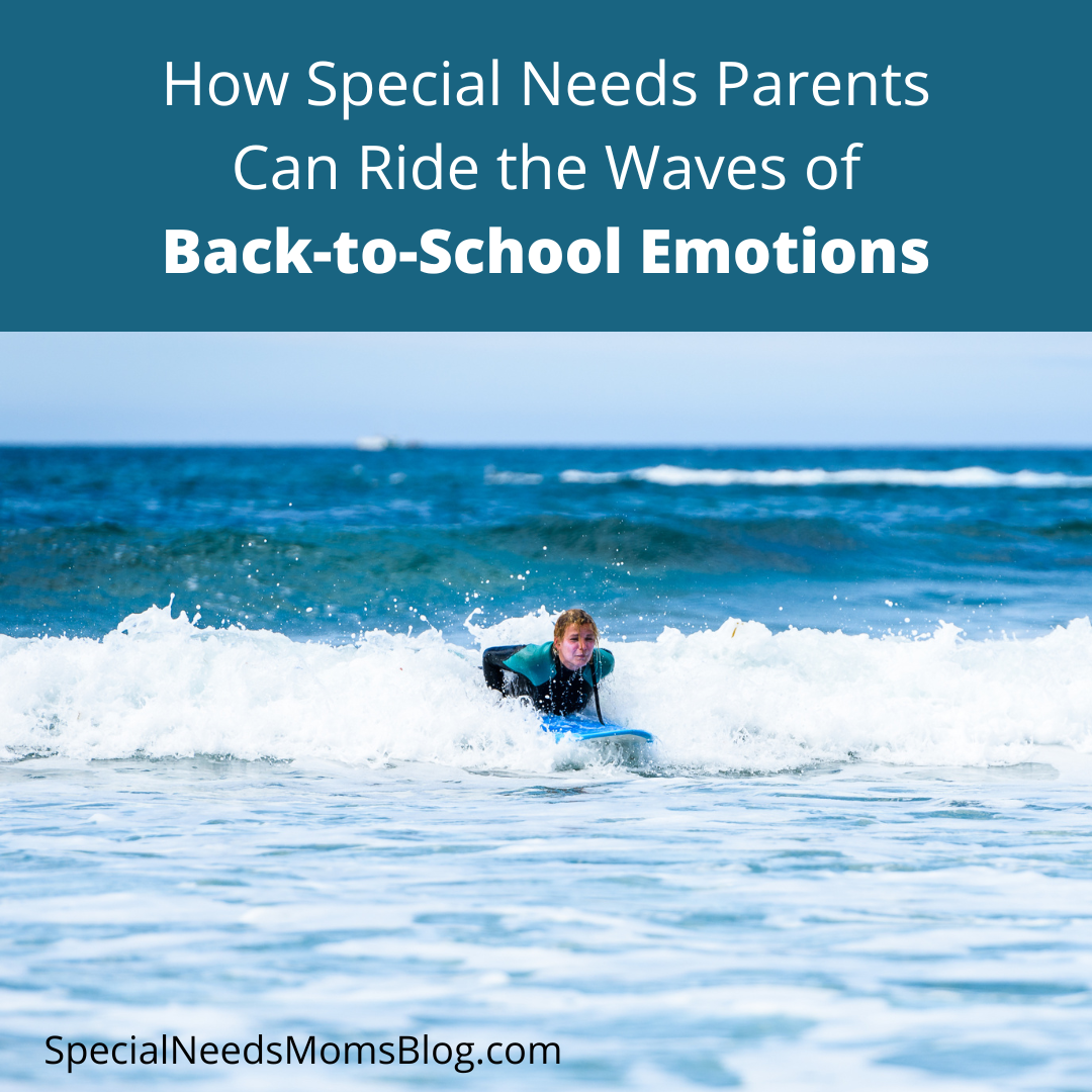 How Special Needs Parents Can Ride the Waves of Back-to-School Emotions ...